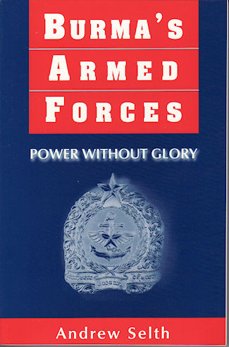 Burma's Armed Forces. Power Without Glory. by SELTH, ANDREW.: (2002 ...