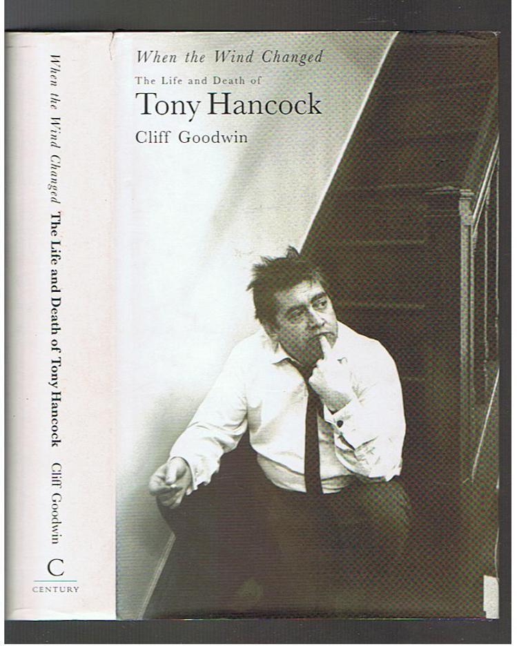 When the Wind Changed: The Life and Death of Tony Hancock by Goodwin ...