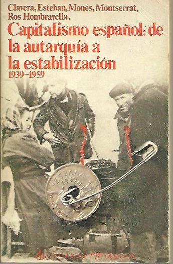 CAPITALISMO ESPAÑOL. DE LA AUTARQUIA A LA ESTABILIZACION (1939-1959 ...