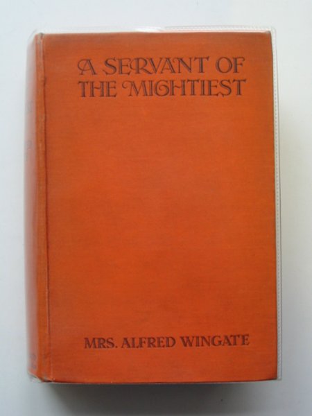 A SERVANT OF THE MIGHTIEST de Wingate, Mrs. Alfred: Very Good Hardback ...