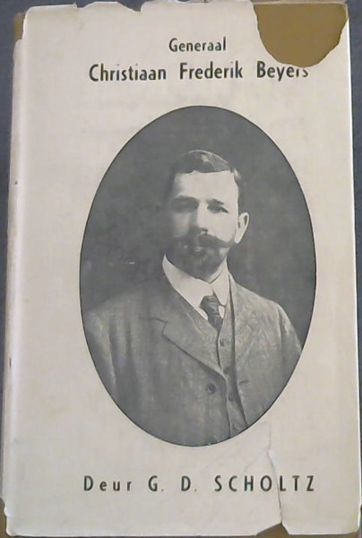 Generaal Christiaan Frederik Beyers 1869 - 1914 by Scholtz, G.D.: Very ...