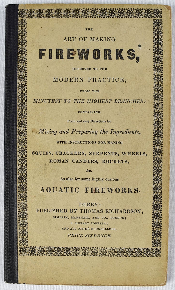 The Art of Making Fireworks, Improved to the Modern Practice from the ...