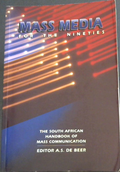 Mass Media for the Nineties - The South African Handbook of Mass ...
