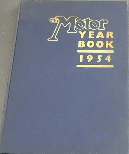 The Motor Year Book 1954 by Pomeroy, Laurence & Walkerley, Rodney ...