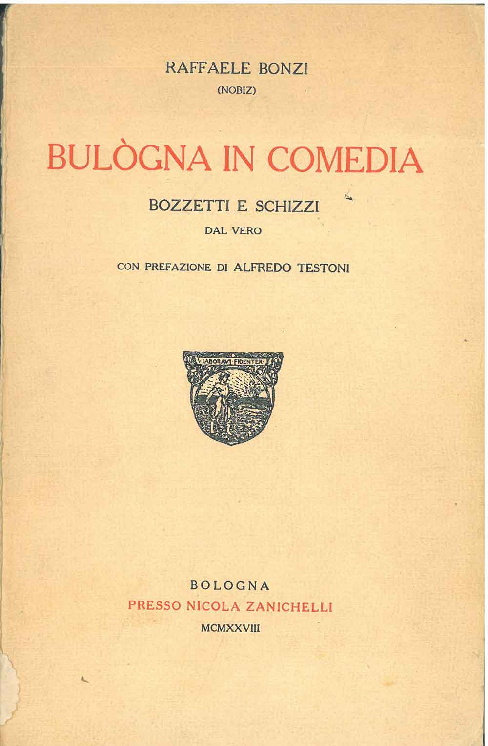 Bulogna in comedia. Bozzetti e schizzi dal vero. Prefazione di A ...