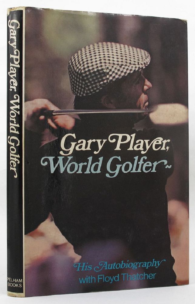 GARY PLAYER, WORLD GOLFER by Player, Gary; Thatcher, Floyd: (1975 ...