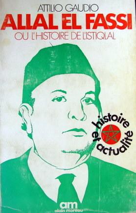 Allal el Fassi ou l'Histoire de l'Istiqlal by Gaudio, Attilio: Very ...