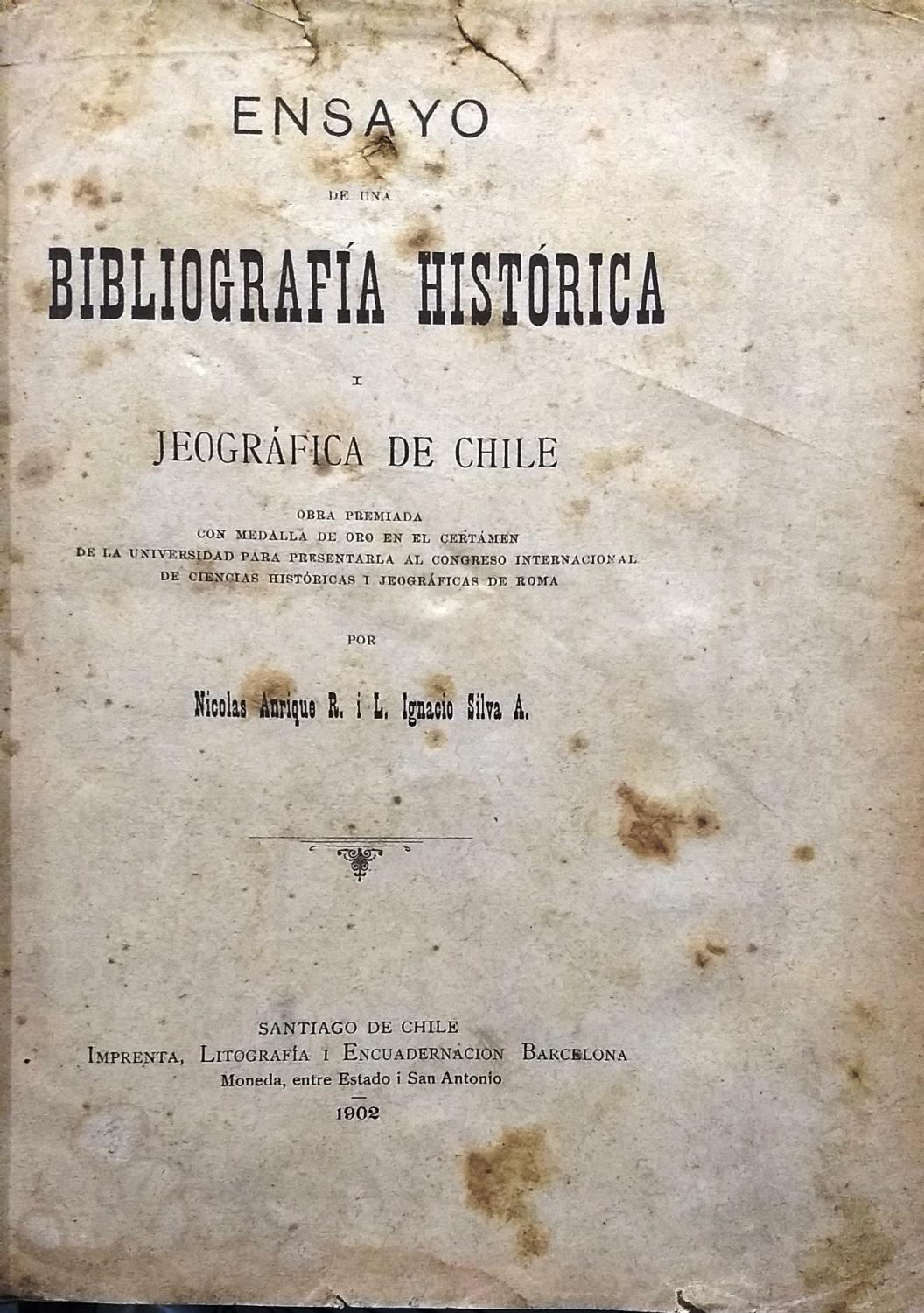 Ensayo de una bibliografía histórica i jeográfica de Chile. Obra ...