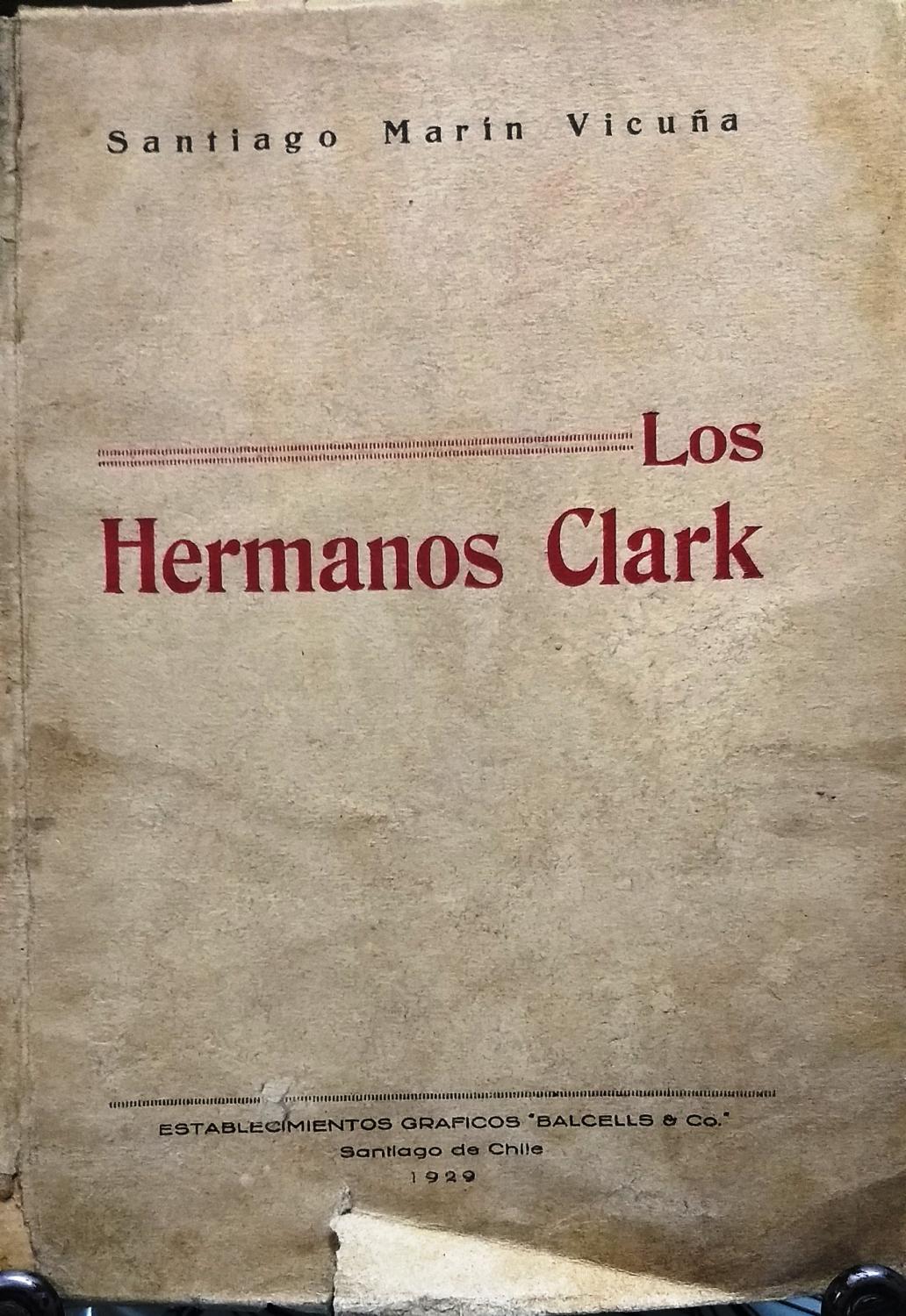 Los Hermanos Clark. Prólogo Alberto Mackenna Subercaseaux by Marín ...