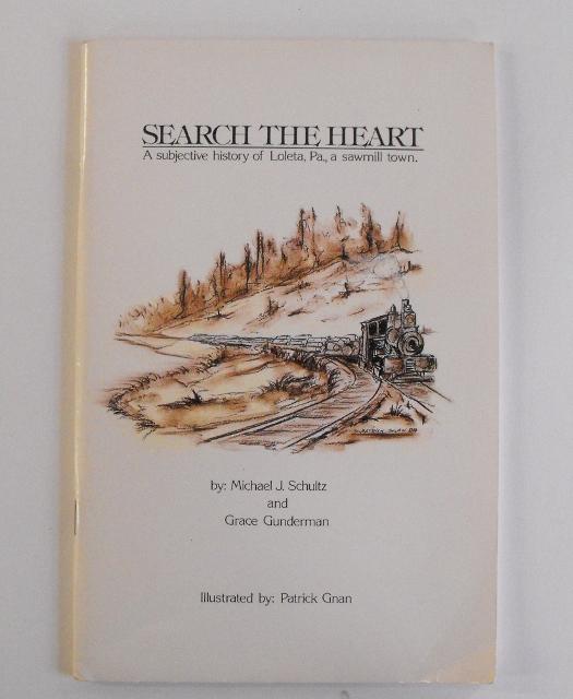 Search the Heart: A Subjective History of Loleta, PA, A Sawmill Town by ...