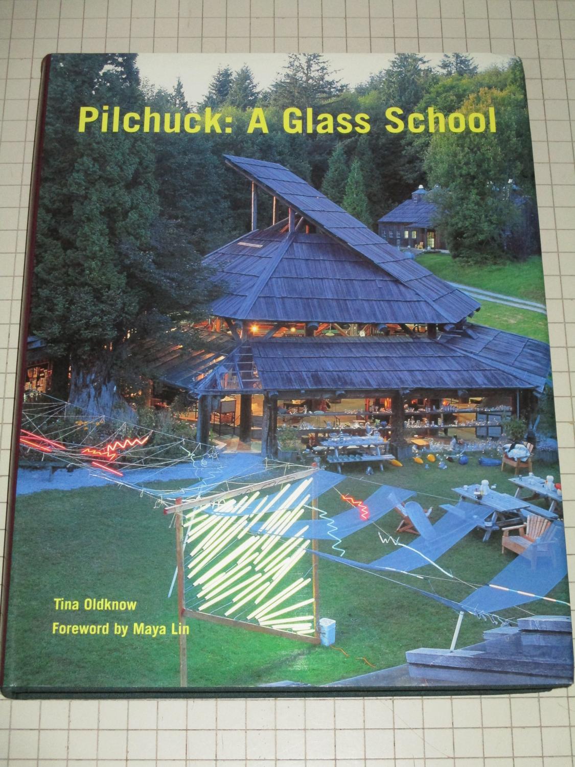 Pilchuck: A Glass School by Tina Oldknow: Very Good Hardcover (1996 ...