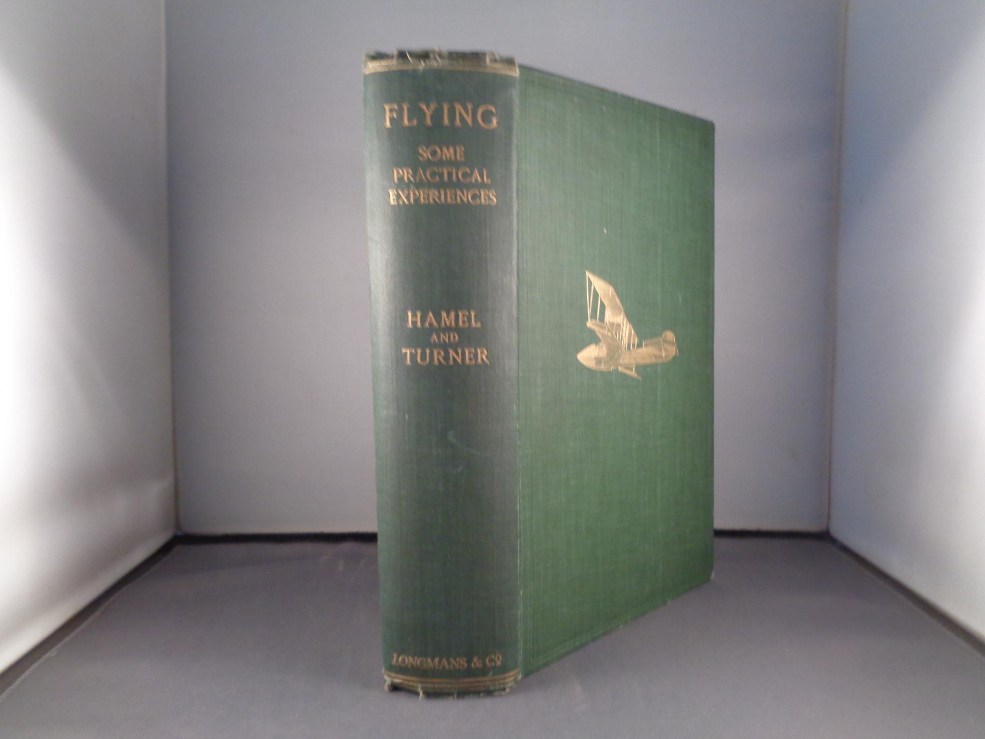 Flying. Some Practical Experiences by Gustav Homel and Charles C Turner ... Flying. Some Practical Experiences by Gustav Homel and Charles C Turner ...