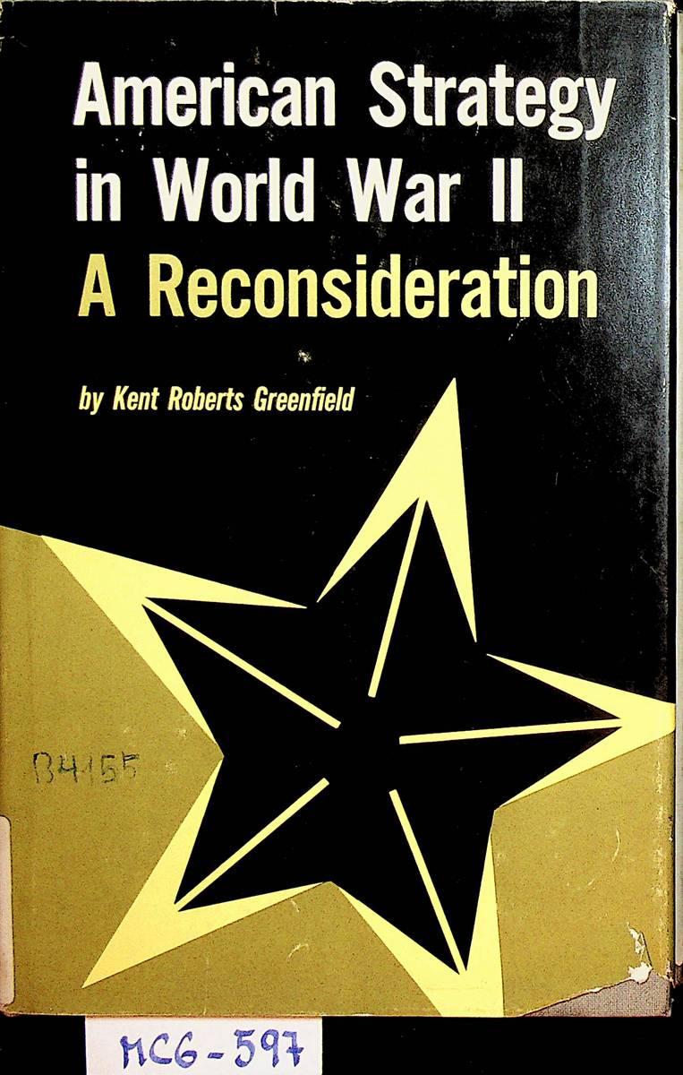 American strategy in World War II: A reconsideration. von Greenfield ...