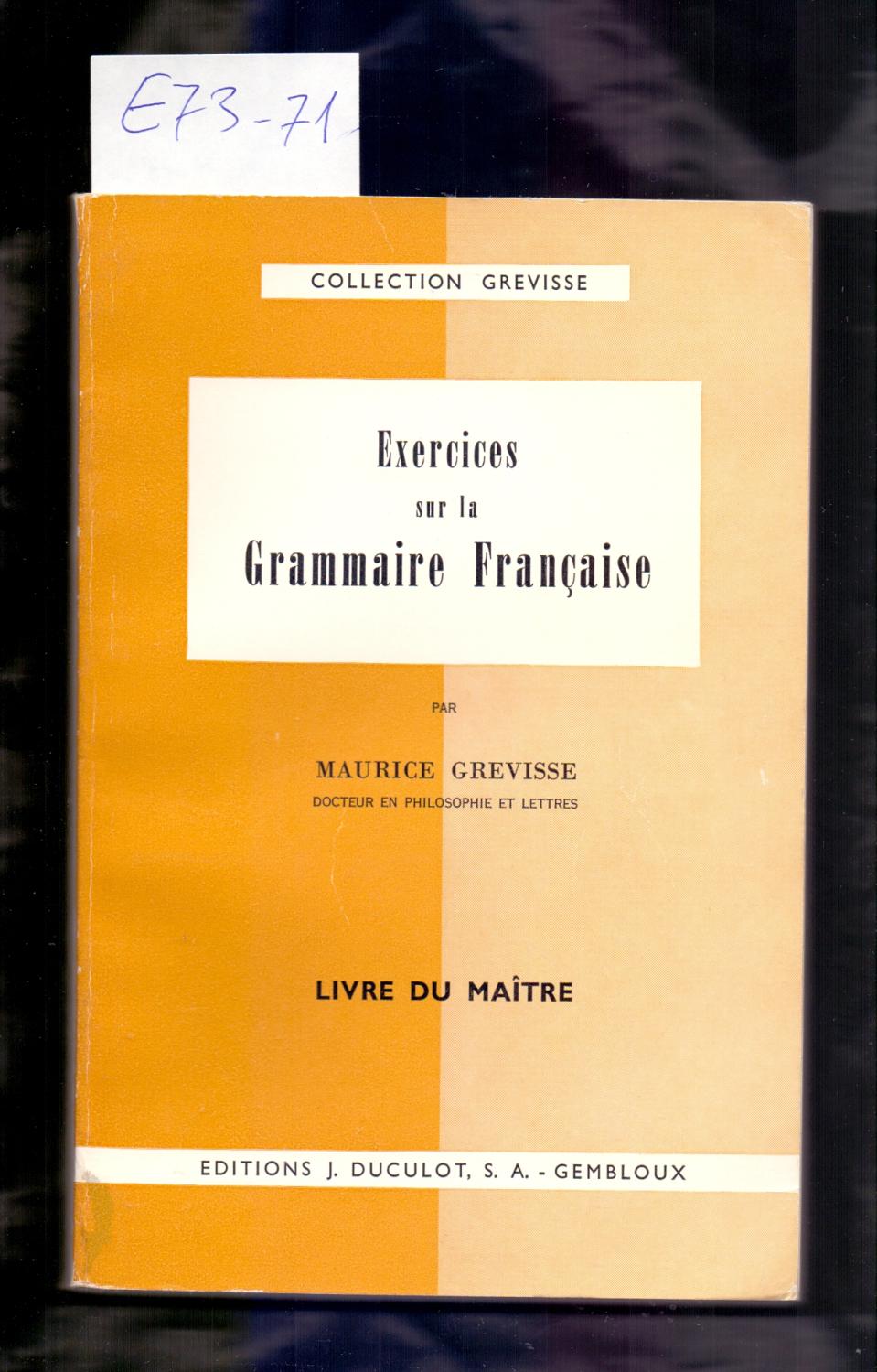 EXERCICES SUR LA GRAMMAIRE FRANCAISE - LIVRE DU MAITRE de Maurice ... EXERCICES SUR LA GRAMMAIRE FRANCAISE - LIVRE DU MAITRE de Maurice ...
