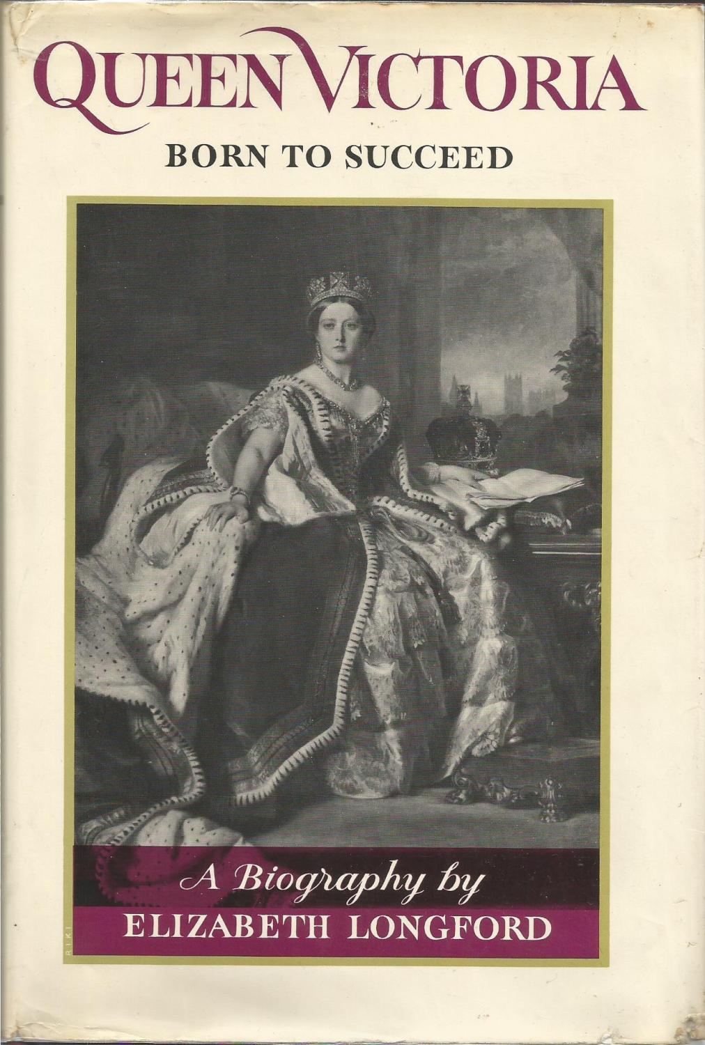 Queen Victoria: Born to Succeed de [QUEEN VICTORIA] Langford, Elizabeth ...