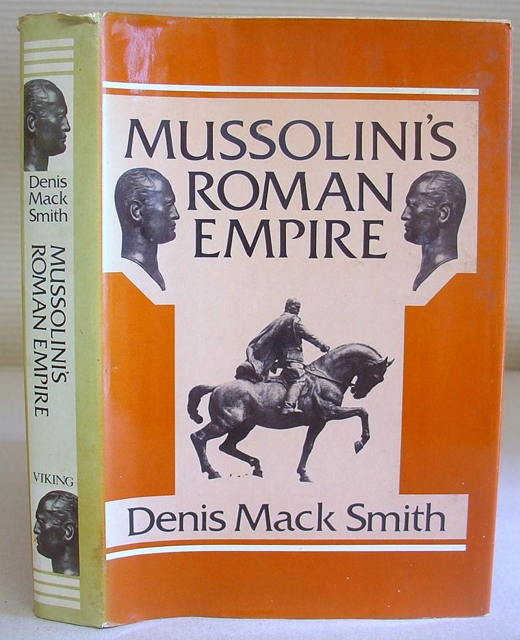 Mussolini's Roman Empire by Smith, Denis Mack: Very Good (1976) 1st ...