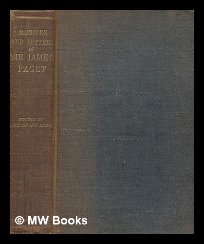 Memoirs and letters of Sir James Paget / edited by Stephen Paget, one ...