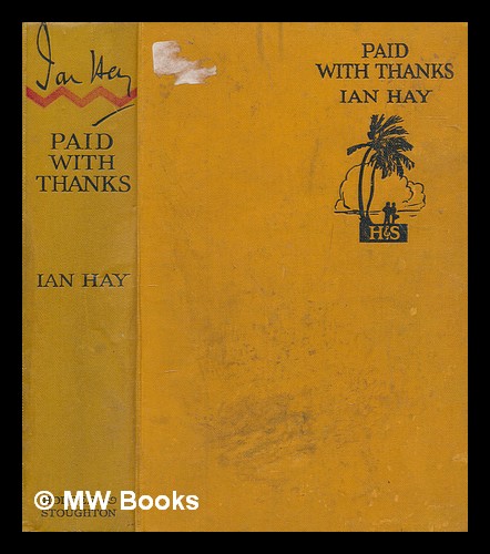 Paid with thanks / by Ian Hay [i.e. J. H. Beith] by Hay, Ian: (1925 ...