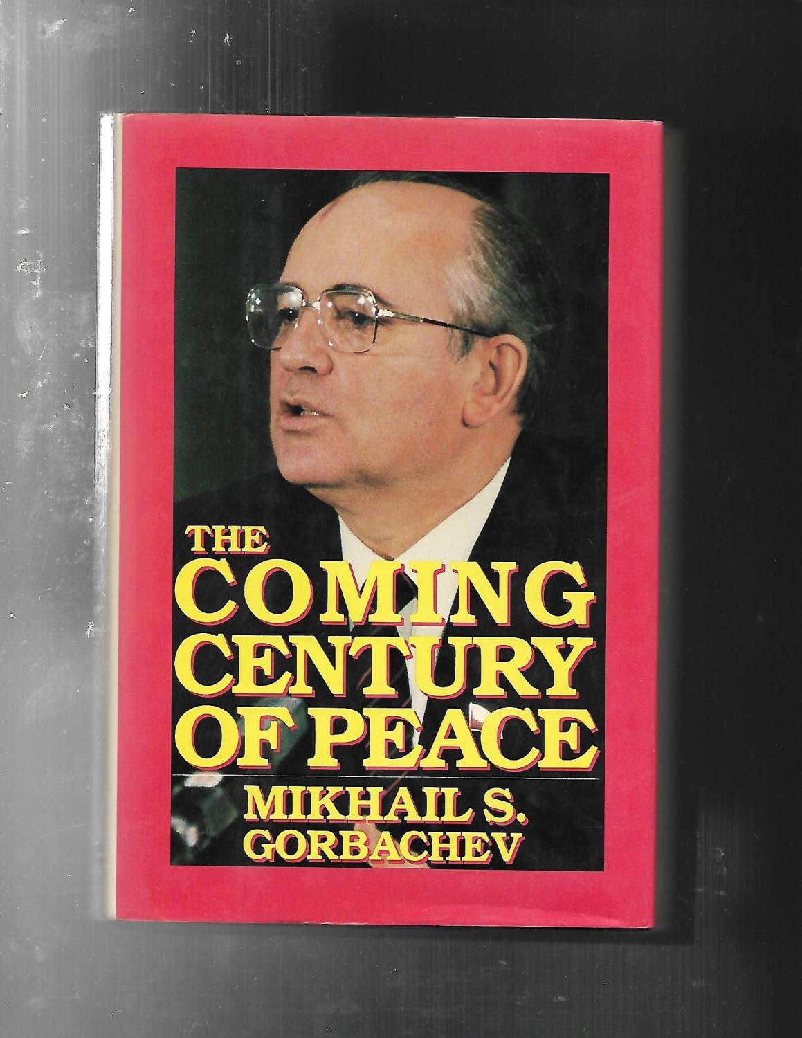 THE COMING CENTURY OF PEACE par Mikhail S Gorbachev: Near Fine ...