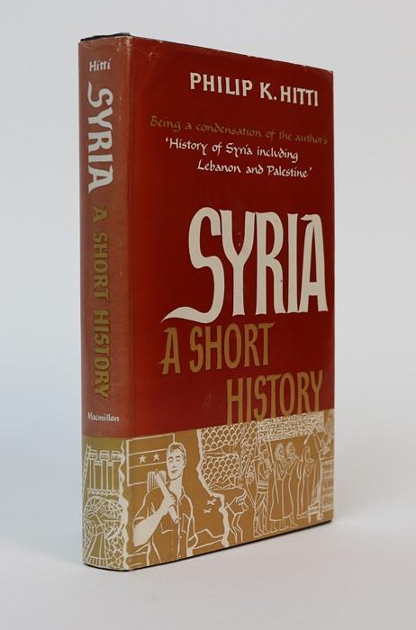 Syria: A Short History. Being a Condensation of the Author's 'History ...