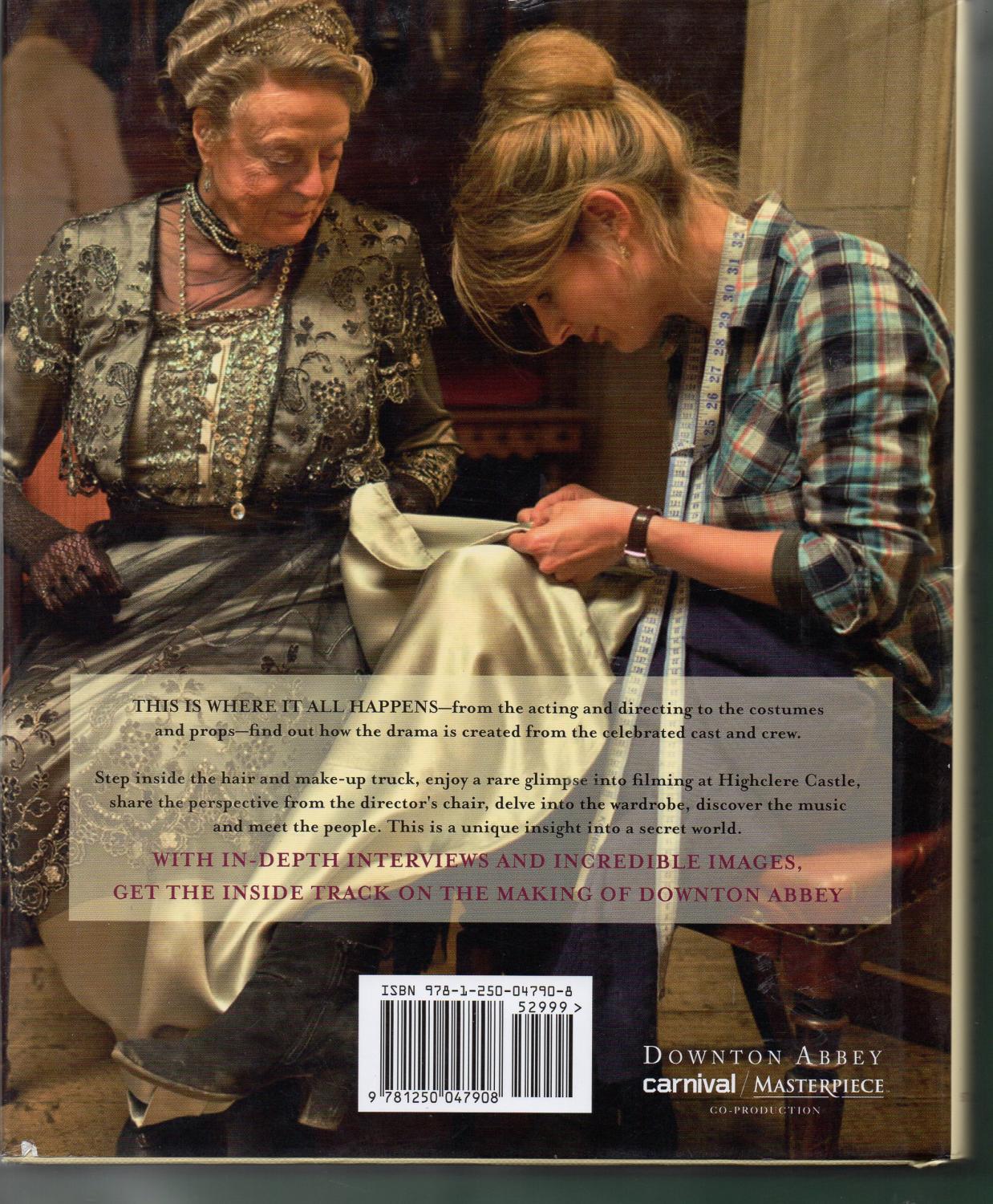 Behind the Scenes at Downton Abbey: The Official Backstage Pass to the ...