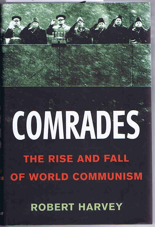 Comrades: The Rise and Fall of World Communism by Robert Harvey: New ...