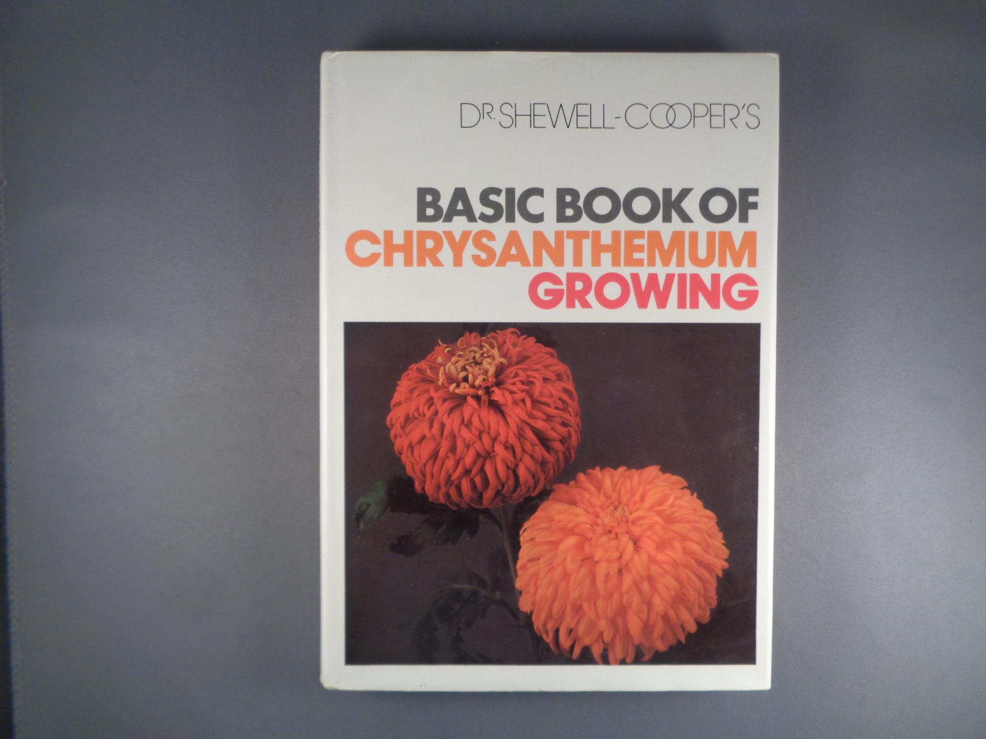 Basic Book of Chrysanthemum Growing by W.E. Shewell- Cooper: Fine ...