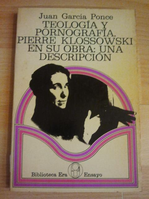 TEOLOGÍA Y PORNOGRAFÍA. PIERRE KLOSSOWSKI EN SU OBRA: UNA DESCRIPCIÓN de JUAN GARCÍA PONCE: BUEN ...