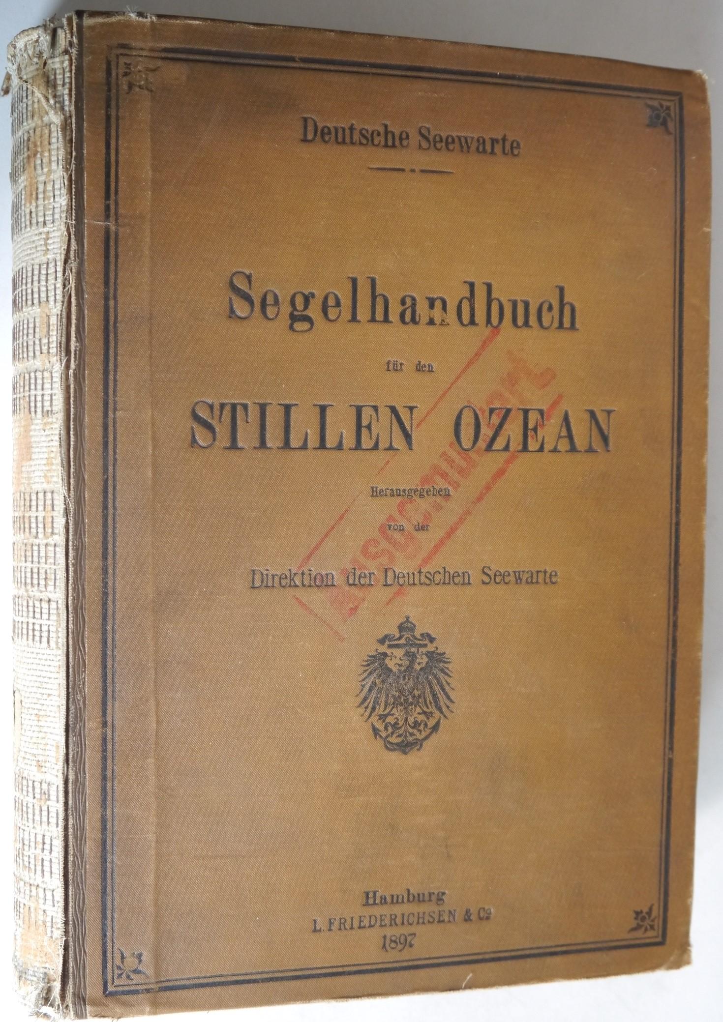 Segelhandbuch für den Stillen Ozean. Hrsg.: Direktion d. Deutschen ...