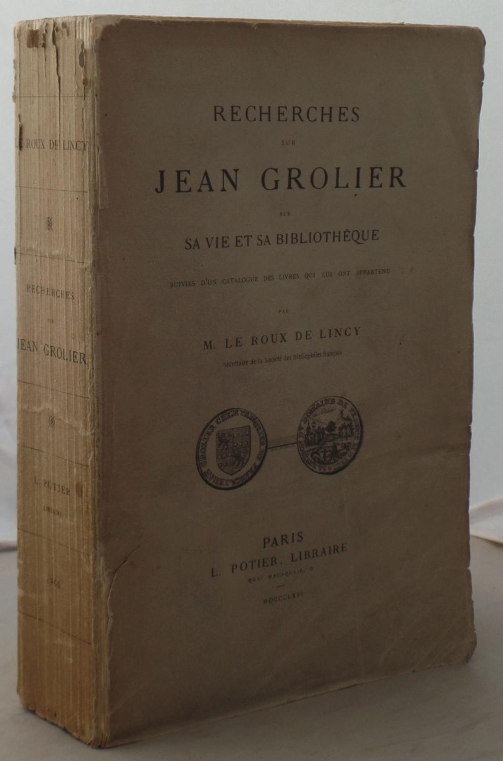 Recherches Sur Jean Grolier Sur Sa Vie et Sa Bibliotheque by Lincy, M ...