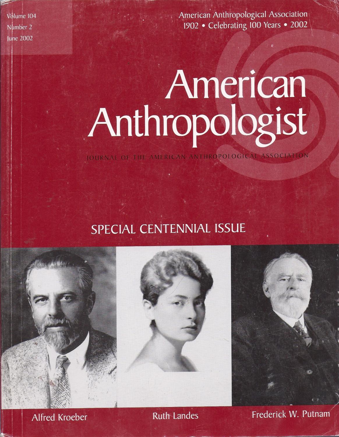 American Anthropologist, Volume 104, Number 2, (June 2002): Special ...