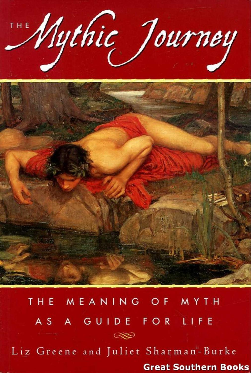 The Mythic Journey: The Meaning of Myth as a Guide for Life by Greene ... The Mythic Journey: The Meaning of Myth as a Guide for Life by Greene ...