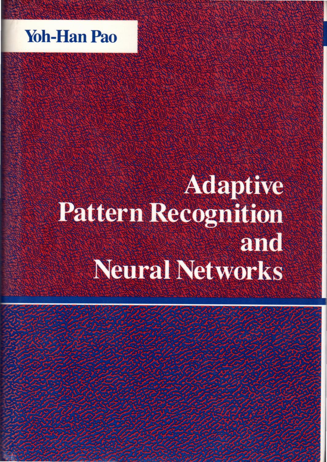 Adaptive Pattern Recognition and Neural Networks. by Pao, Yoh-Han: Very ... Adaptive Pattern Recognition and Neural Networks. by Pao, Yoh-Han: Very ...