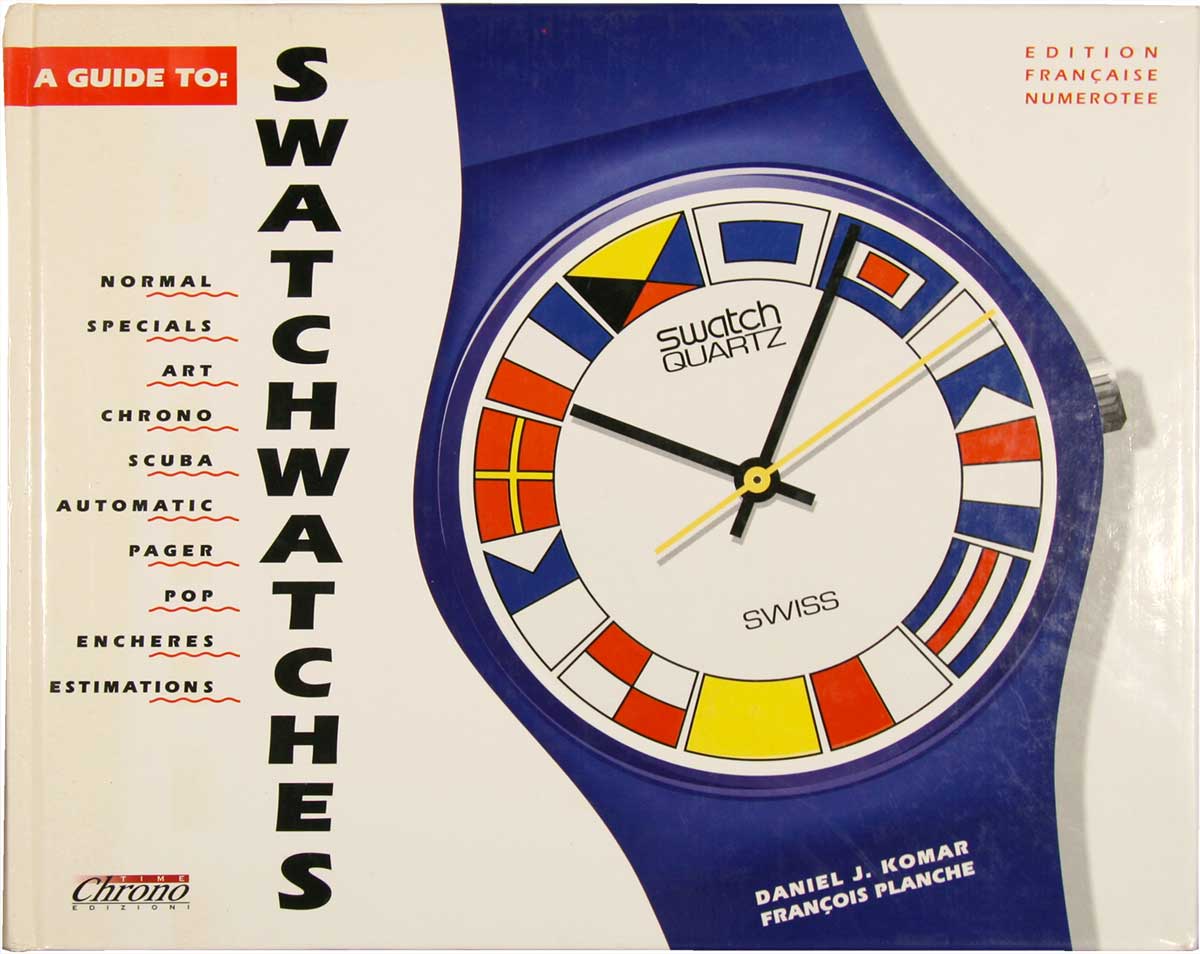 A guide to Swatchwatches. (Catalogue). Edition française numerotée. by ...