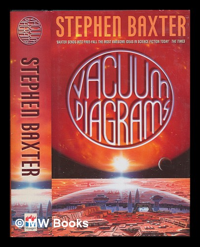 Vacuum diagrams : short stories in the Xeelee sequence by Baxter ... Vacuum diagrams : short stories in the Xeelee sequence by Baxter ...