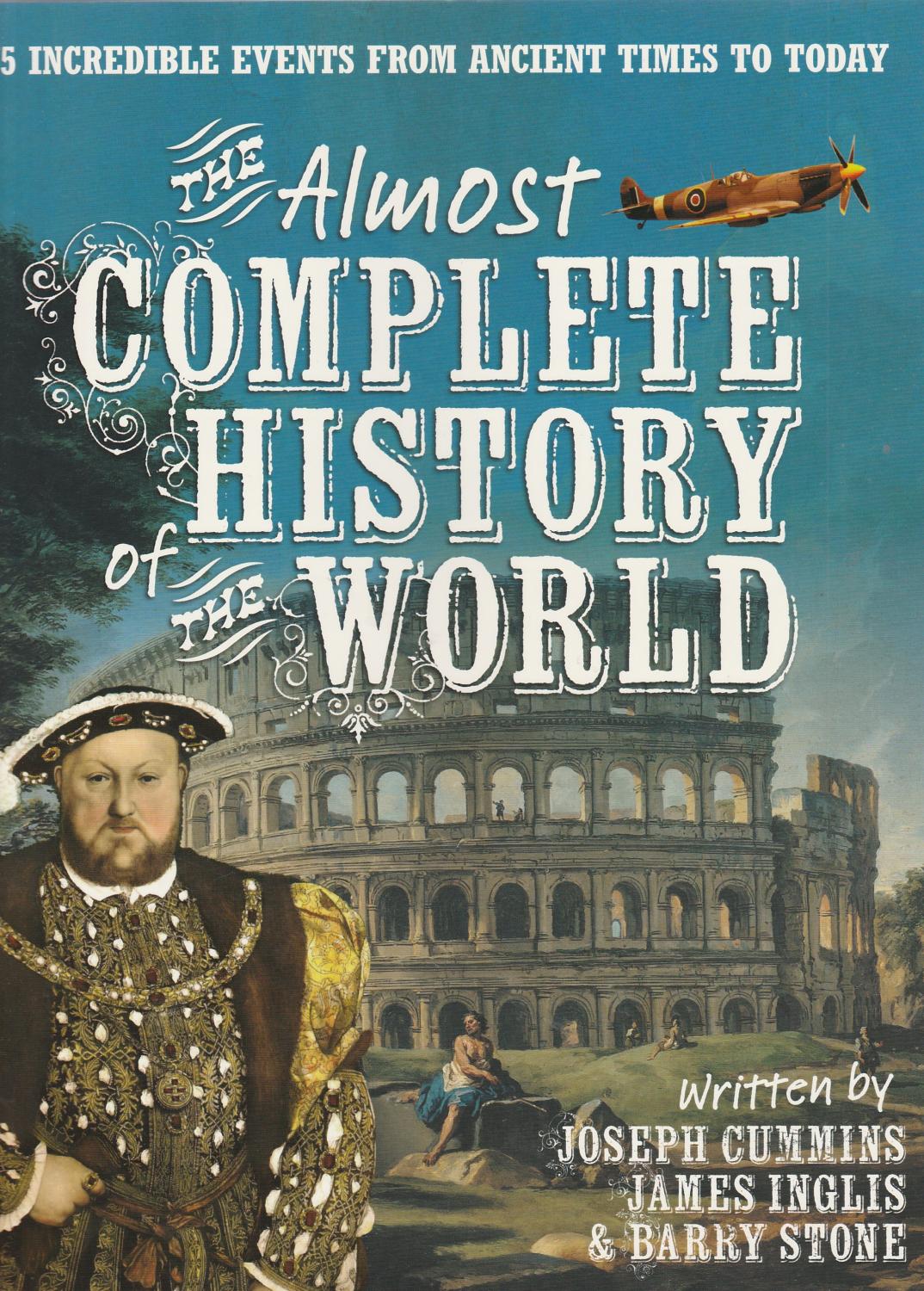 THE ALMOST COMPLETE HISTORY OF THE WORLD by Cummins, Joseph, James ...