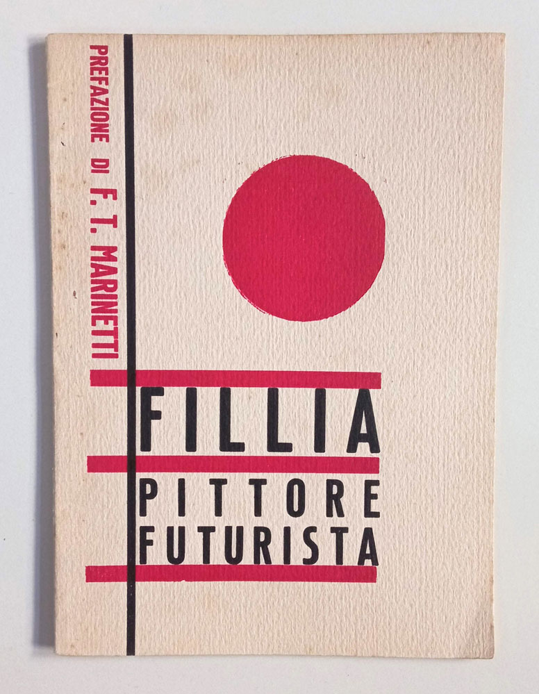 Fillia pittore futurista. Prefazione di F.T. Marinetti by Fillia [Luigi ...