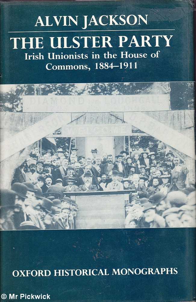 The Ulster Party: Irish Unionists in the House of Commons 1884 - 1911 ...