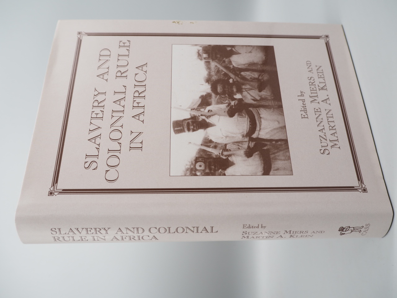 Slavery and Colonial Rule in Africa. by Suzanne Miers and Martin Klein ...