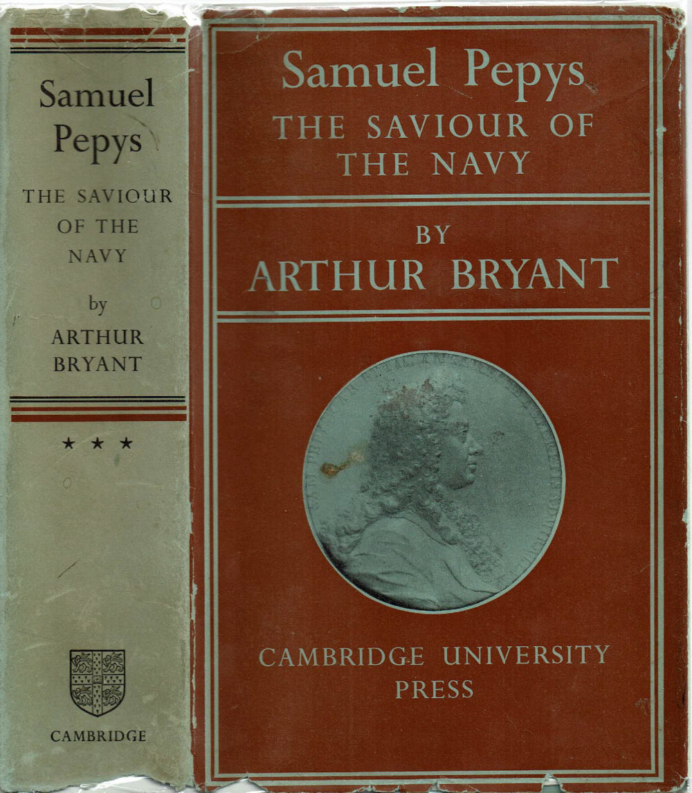 SAMUEL PEPYS: THE SAVIOUR OF THE NAVY. by Bryant, Arthur.: Good (1938 ...