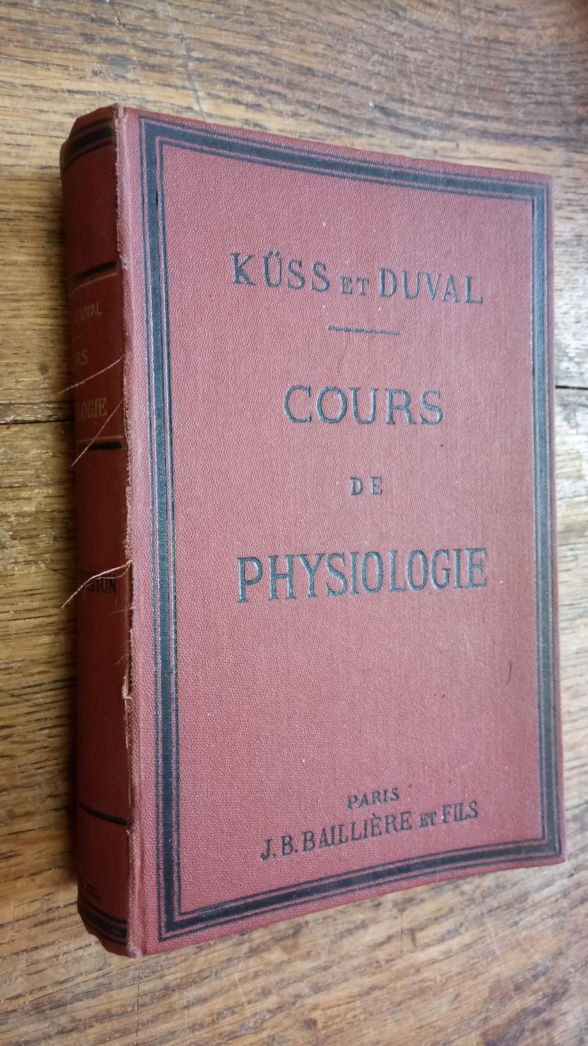 Cours de physiologie d'après l'enseignement du professeur Küss par ...