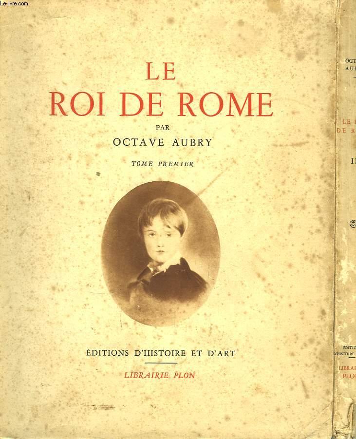 Le Roi de Rome. En 2 TOMES. von AUBRY Octave: bon Couverture souple ...