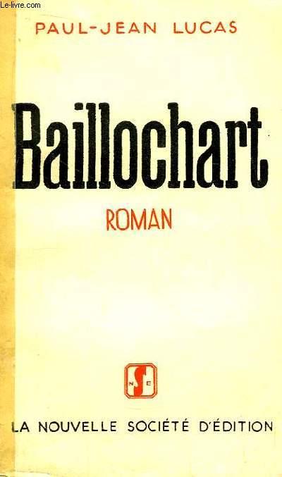 Baillochart. par LUCAS Paul-Jean: bon Couverture souple (1931) Signé ...