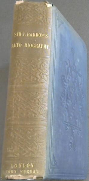 An Auto-Biographical Memoir of Sir John Barrow, Bart by Barrow, John ...
