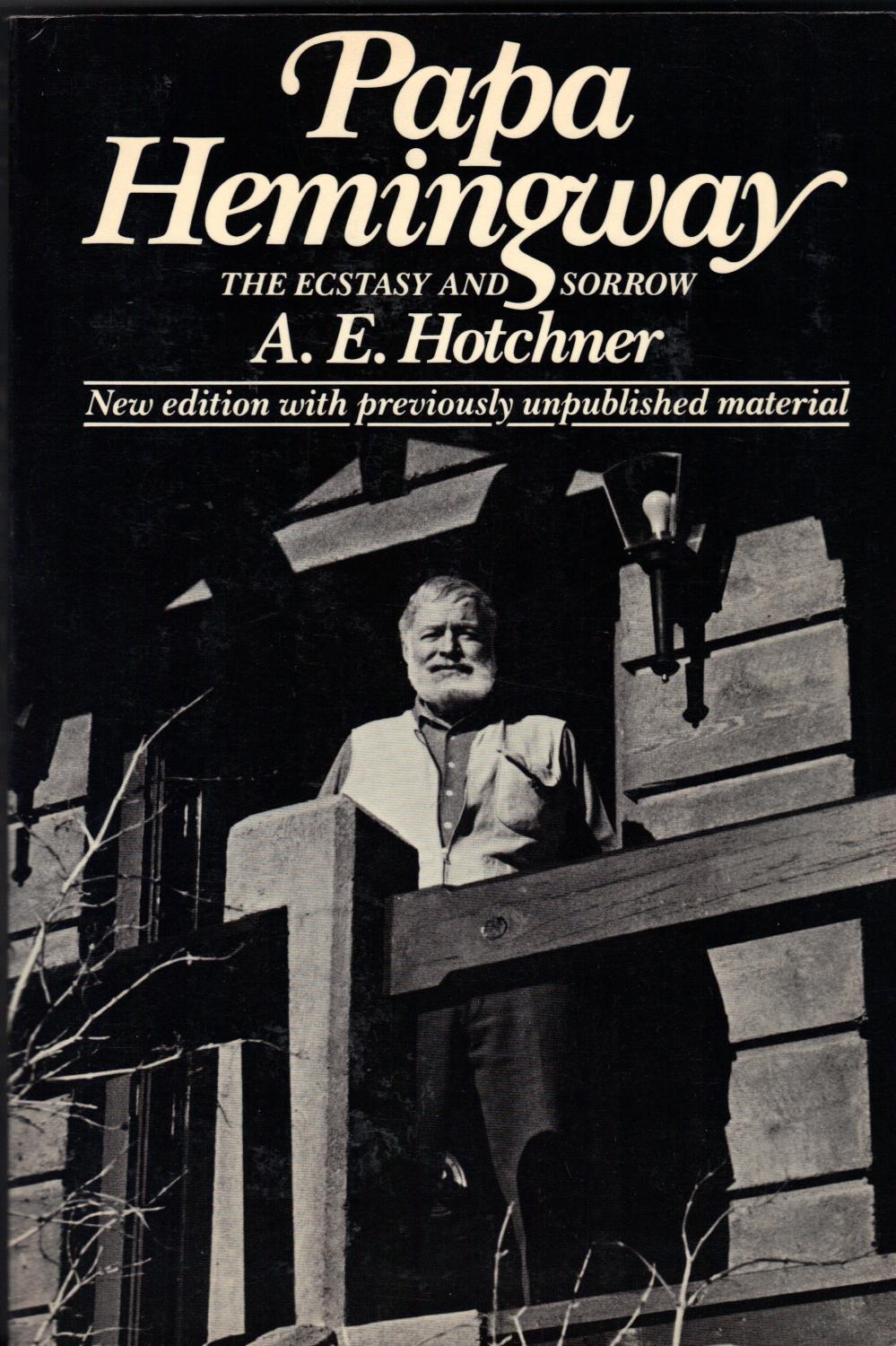 PAPA HEMINGWAY, The Ecstasy and Sorrow by HOTCHNER, A. E.: Near Fine ...