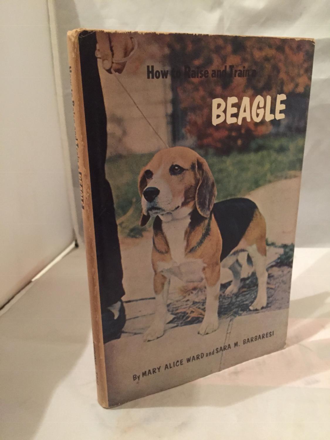 How To Raise And Train A Beagle by Mary Alice Ward And Sara M Barbaresi ...