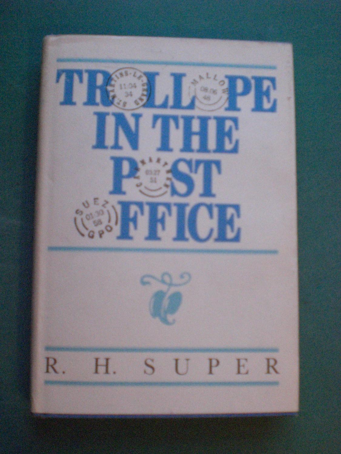 Trollope in the Post Office by Super, R. H.: Fine Hardcover (1981) 1st ...
