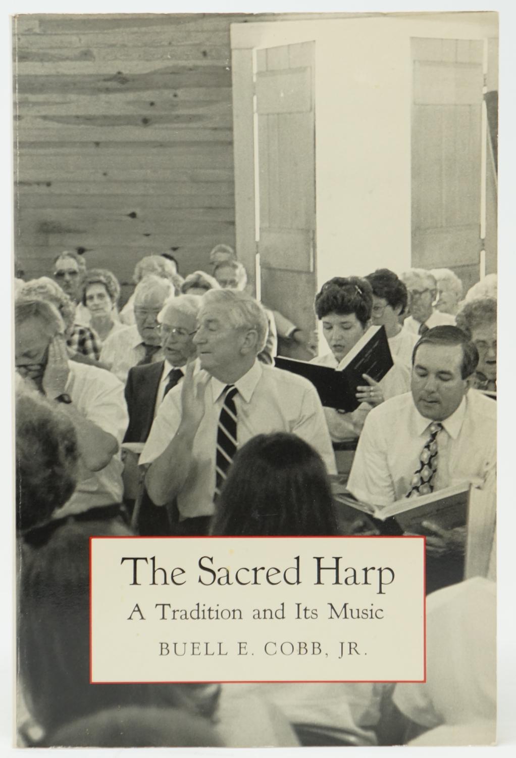 The Sacred Harp: A Tradition and Its Music by Cobb, Jr., Buell E.: Good ...
