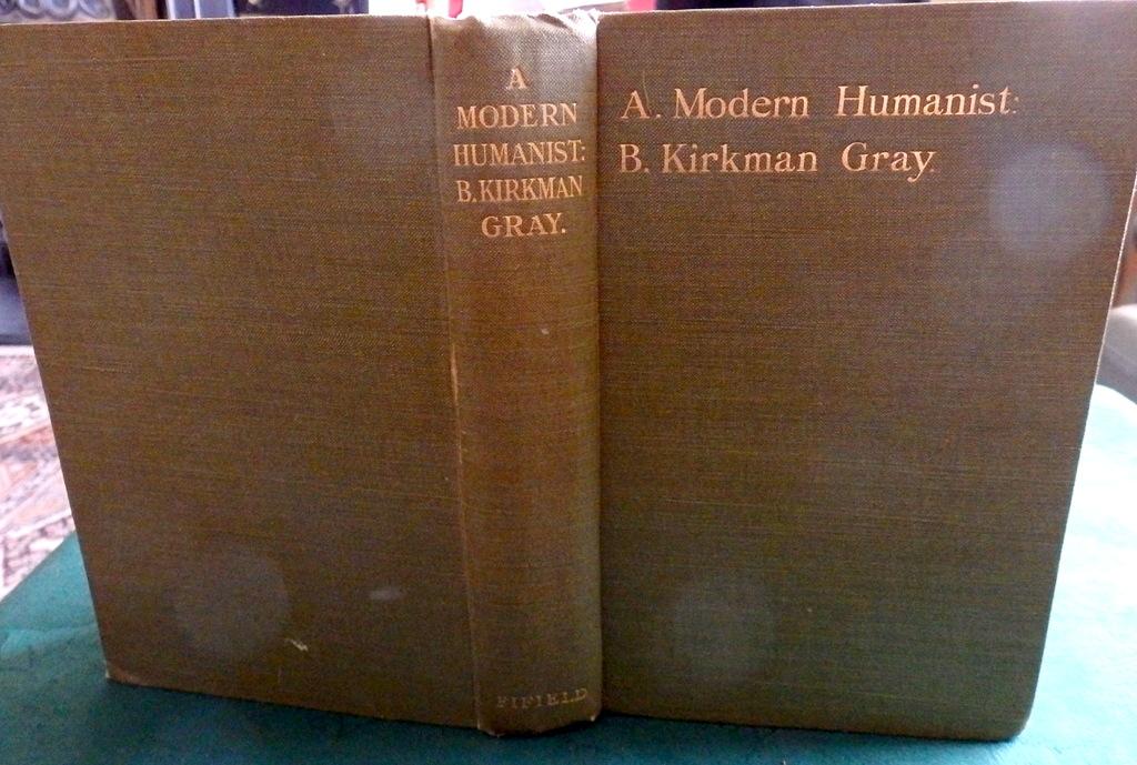 A Modern Humanist. Miscellaneous Papers of Benjamin Kirkman Gray ...