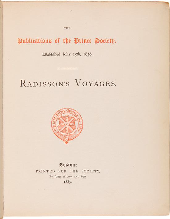 VOYAGES OF PETER ESPRIT RADISSON, BEING AN ACCOUNT OF HIS TRAVELS AND ...